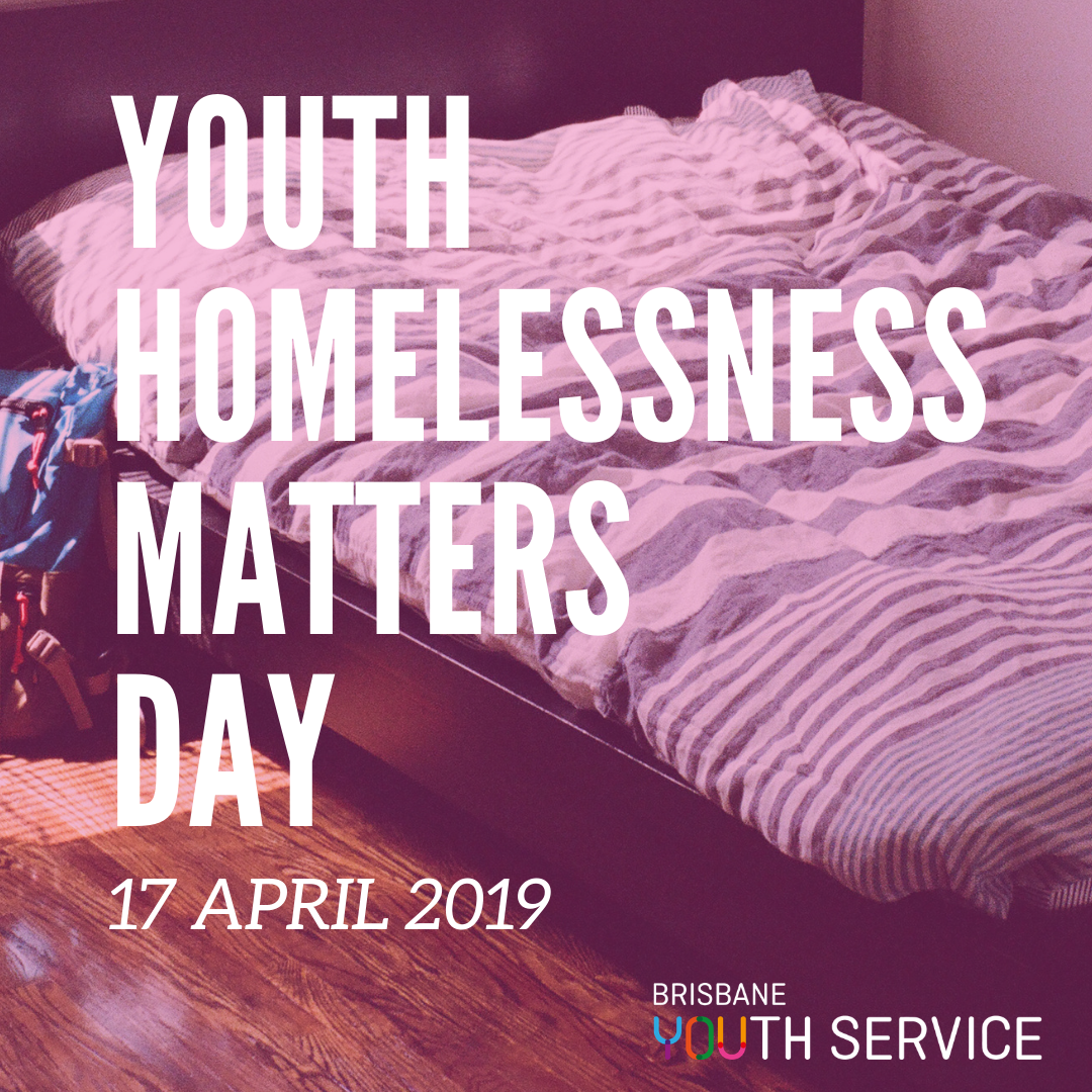 Youth Homelessness Matters Day 2019 | Brisbane Youth Service